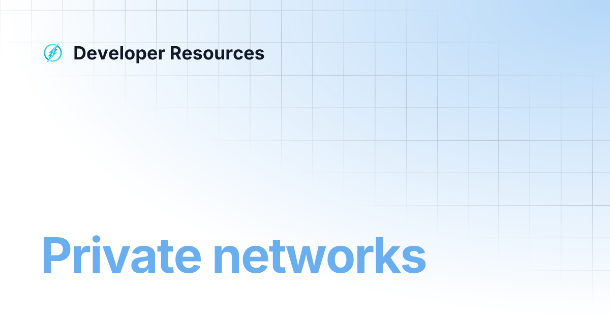 Private networks | Developer Resources