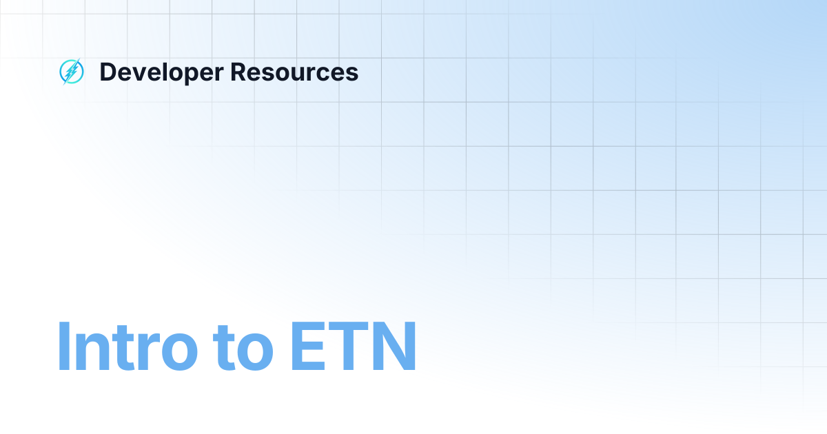Intro to ETN | Developer Resources