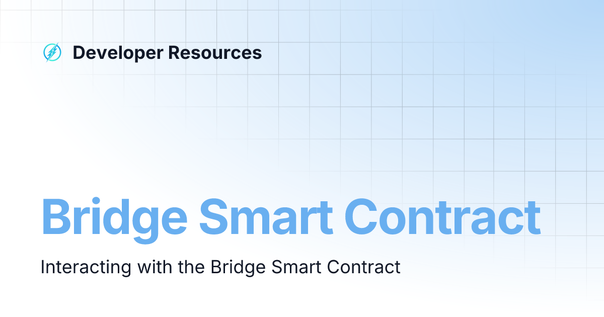 Bridge Smart Contract | Developer Resources