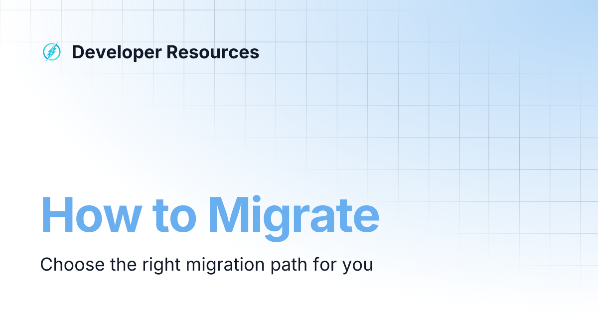 How to Migrate | Developer Resources